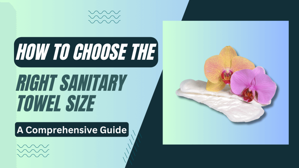 How to Choose the Right Sanitary Towel Size: A Comprehensive Guide ...
